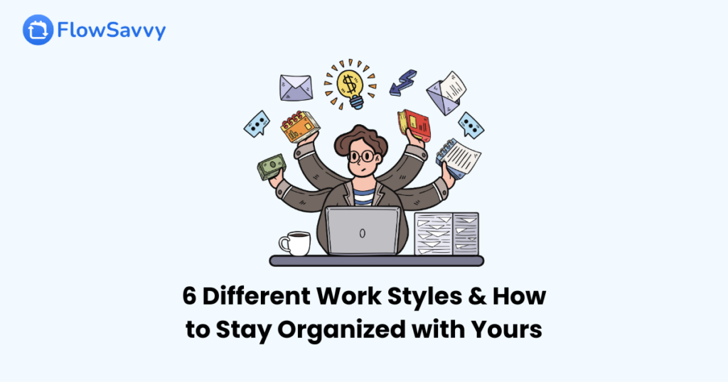 6 Different Work Styles and How to Stay Organized with Yours
